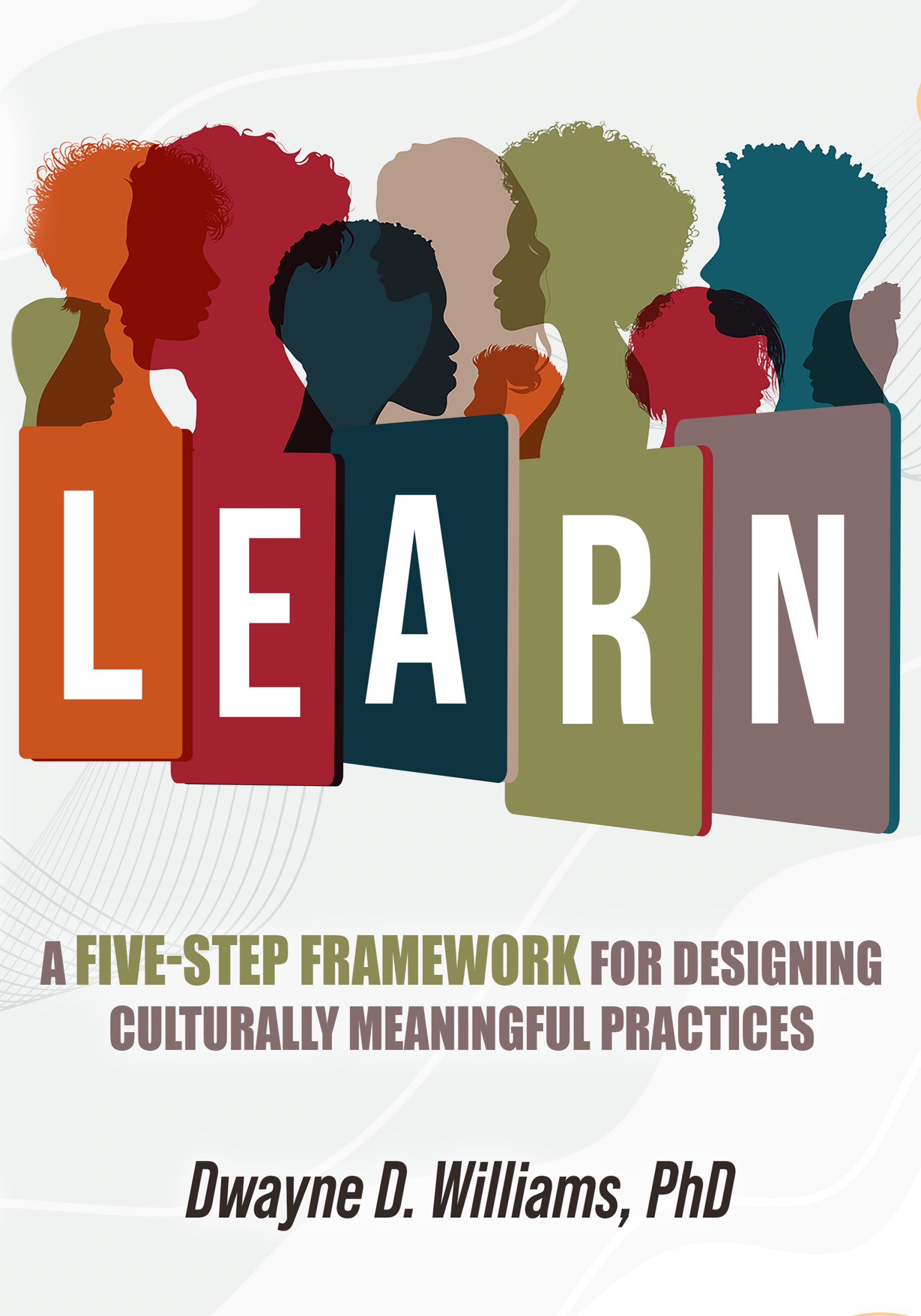 Learn A 5 Step Framework For Designing Culturally Meaningful Practices The Learn Framework
